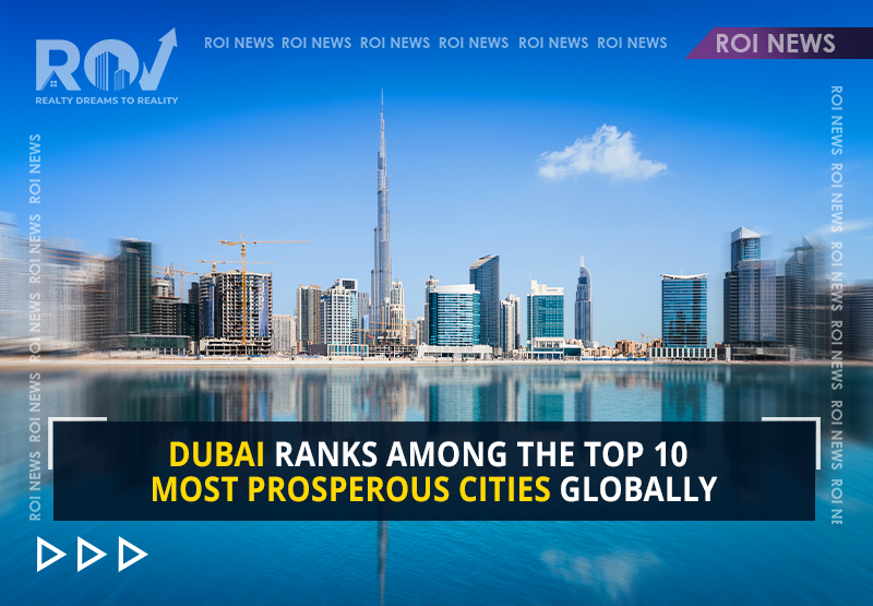 Hargun Infra | Dubai ranks among the top 10 most prosperous cities ...